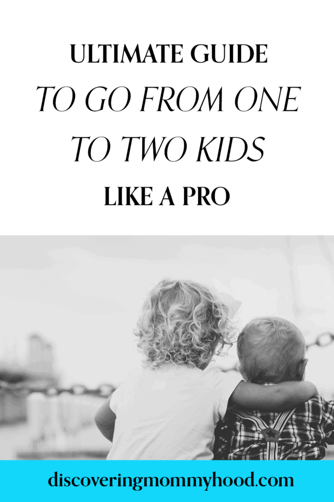 How to Transition From One to Two Kids - Discovering Mommyhood